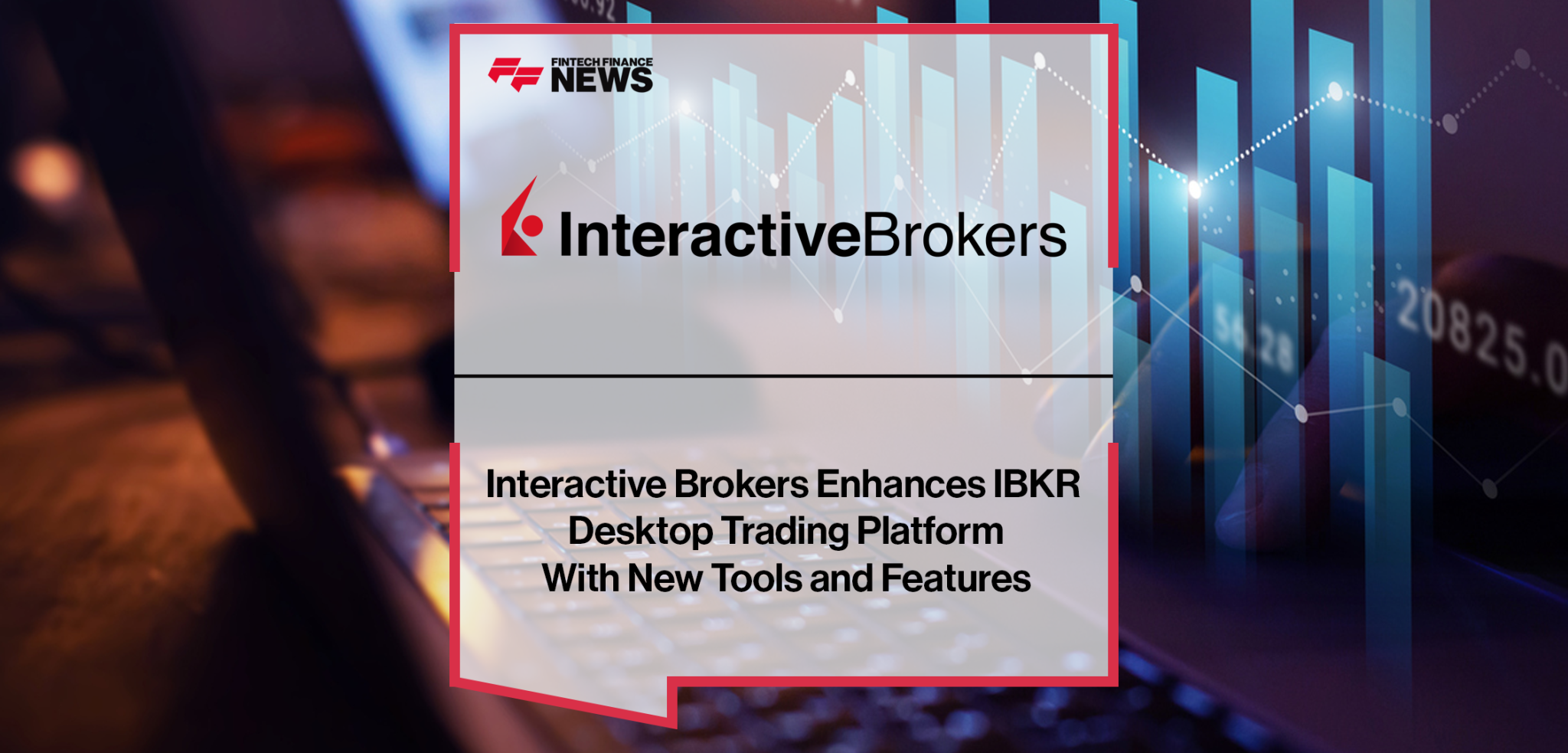 Interactive Brokers Enhances IBKR Desktop Trading Platform With New ...