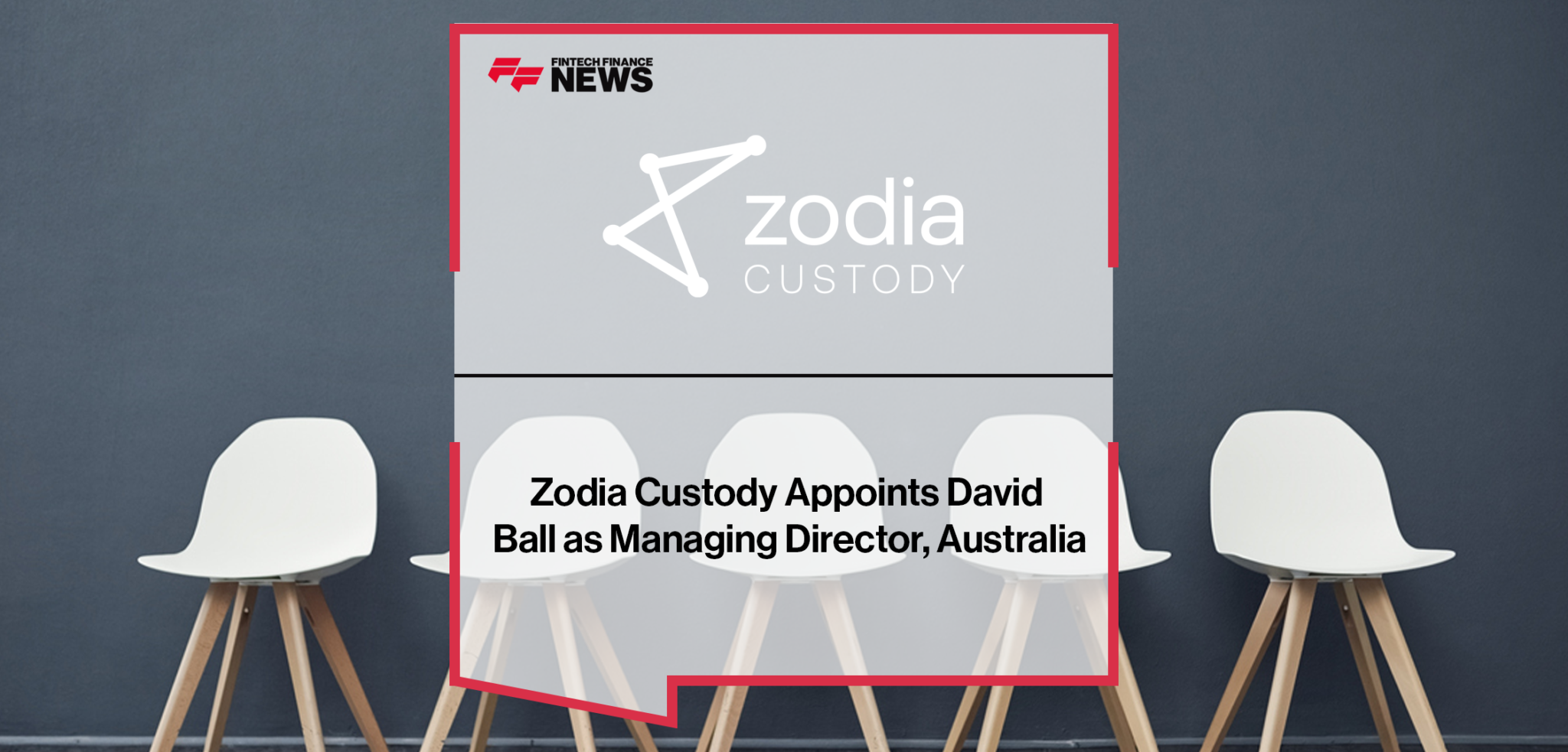 Zodia Custody Appoints David Ball as Managing Director, Australia