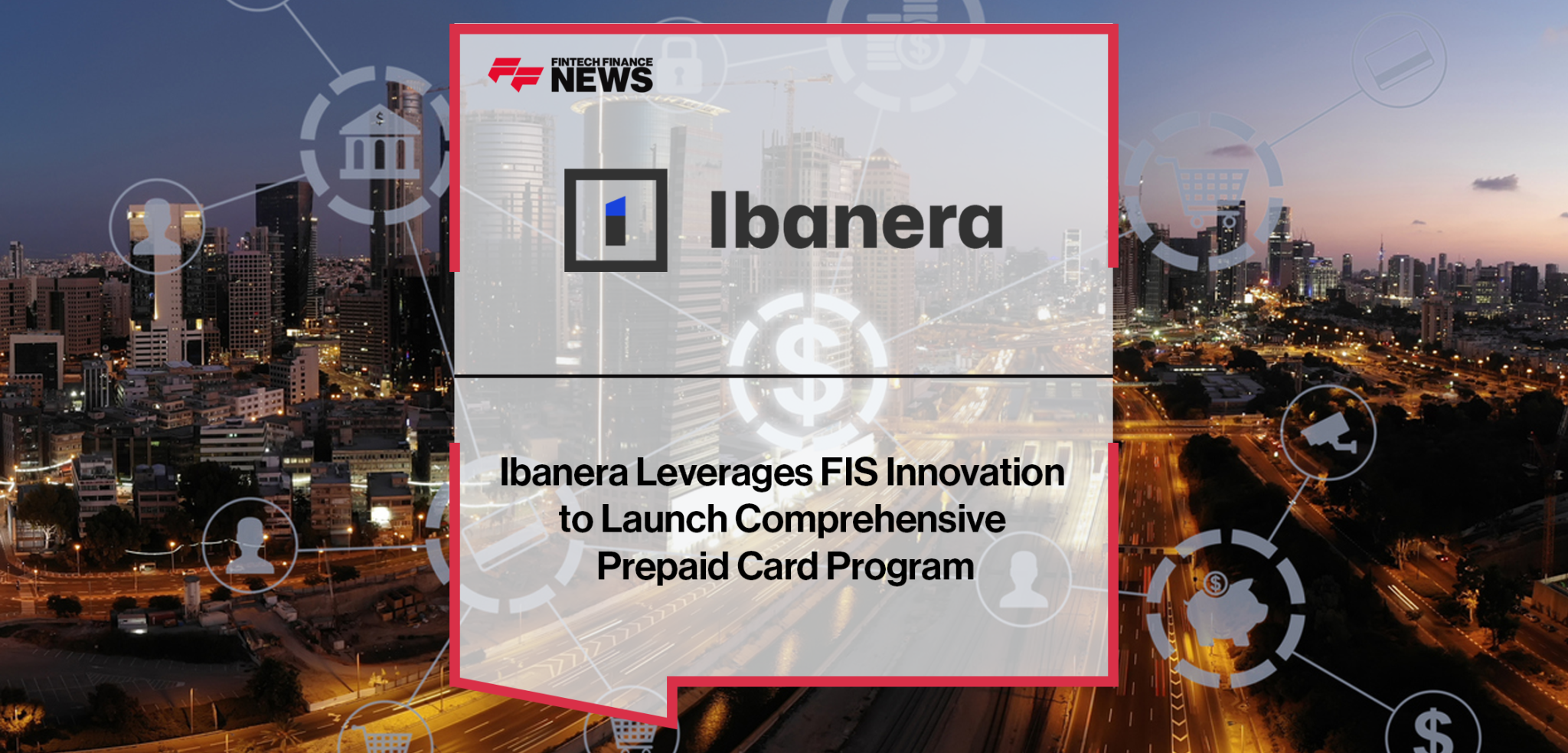 Ibanera Leverages FIS Innovation to Launch Comprehensive Prepaid Card ...