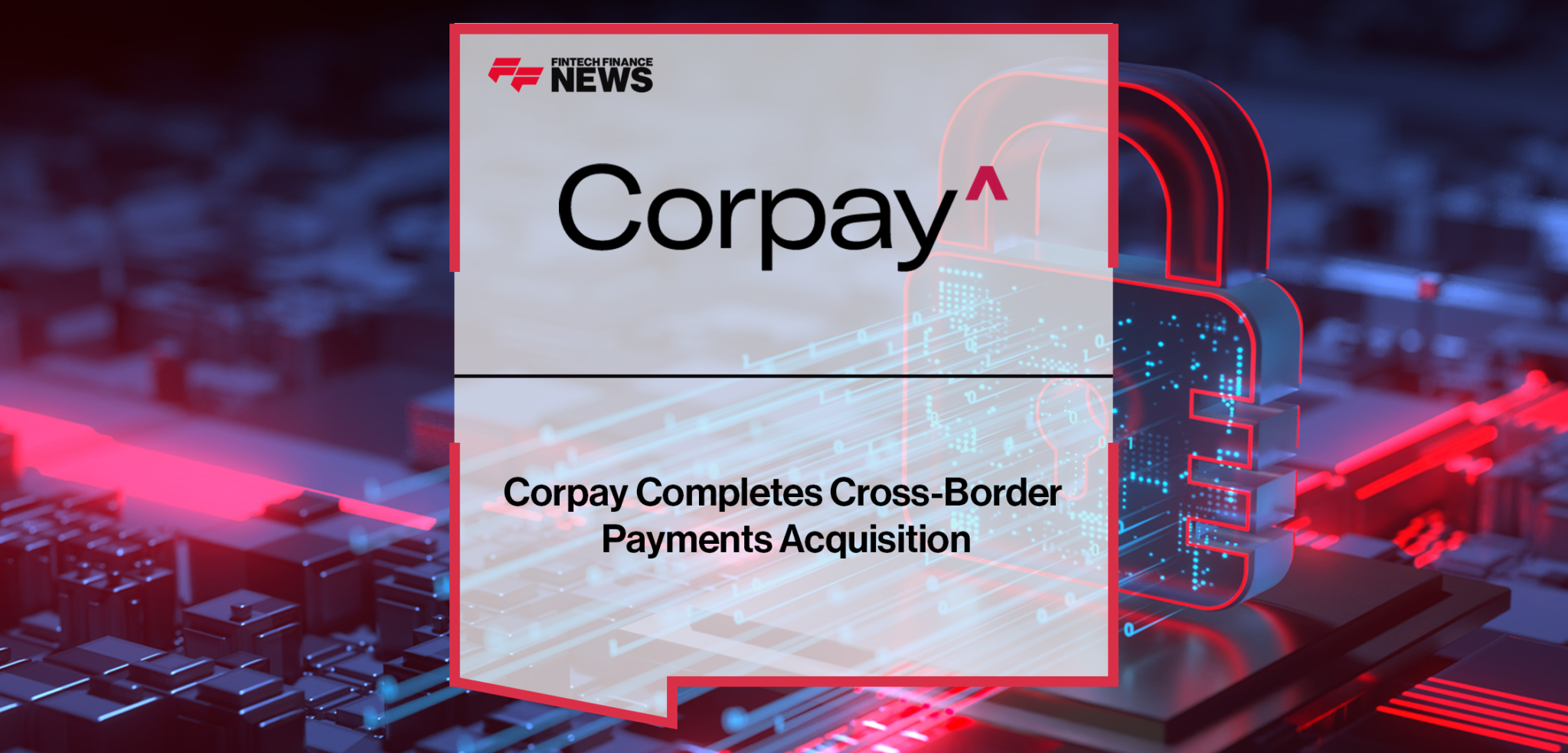 Corpay Completes Cross-Border Payments Acquisition