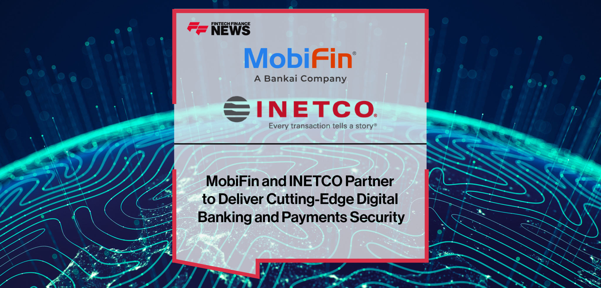 MobiFin and INETCO Partner to Deliver Cutting-Edge Digital Banking and Payments Security