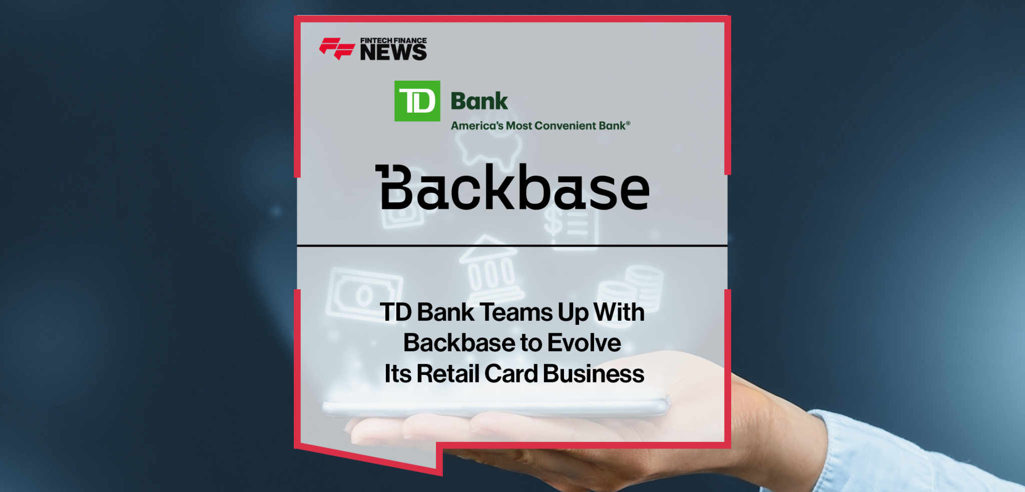 TD Bank Teams Up With Backbase to Evolve Its Retail Card Business