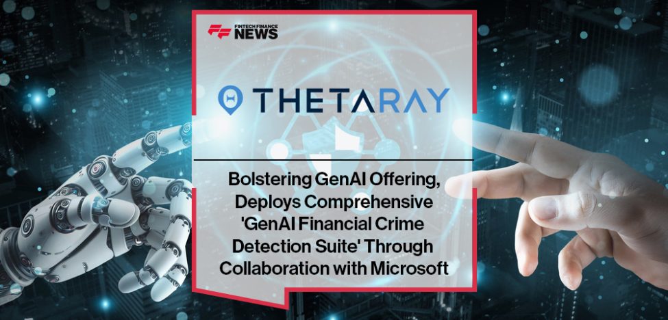 Bolstering GenAI Offering, ThetaRay Deploys Comprehensive 'GenAI ...