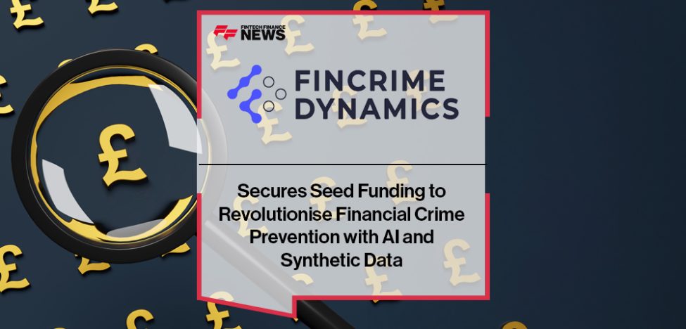 FinCrime Dynamics Secures Seed Funding to Revolutionise Financial Crime Prevention with AI and ...