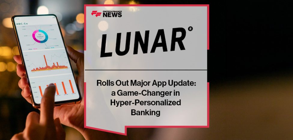 Lunar Rolls Out Major App Update: a Game-Changer in Hyper-Personalized Banking