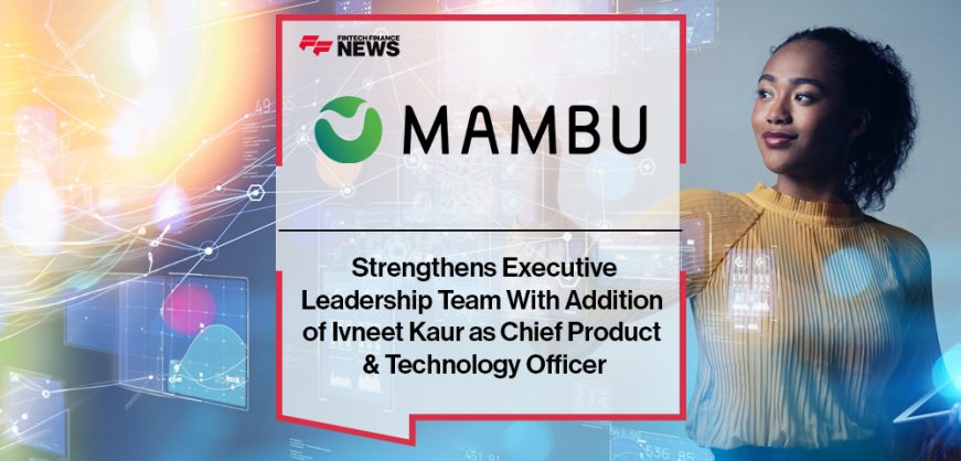 Mambu Strengthens Executive Leadership Team With Addition of Ivneet Kaur as Chief Product ...