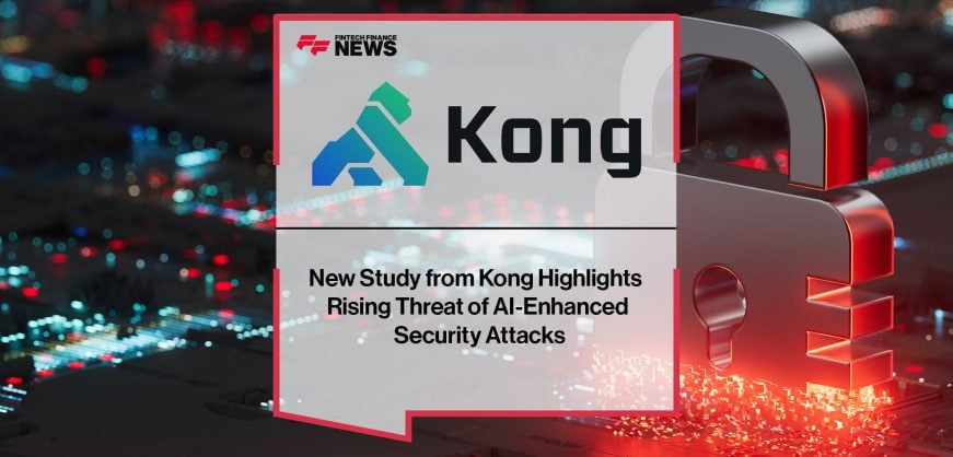 New Study from Kong Highlights Rising Threat of AI-Enhanced Security ...
