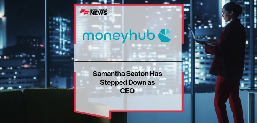 Samantha Seaton Has Stepped Down as CEO of Moneyhub
