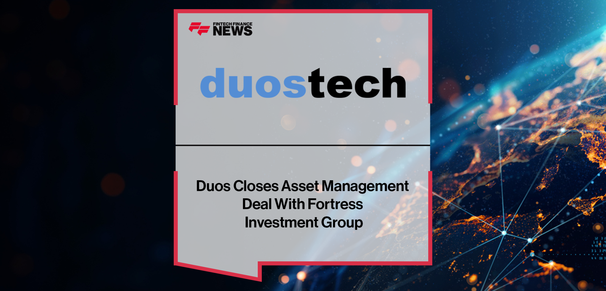 Duos Closes Asset Management Deal With Fortress Investment Group