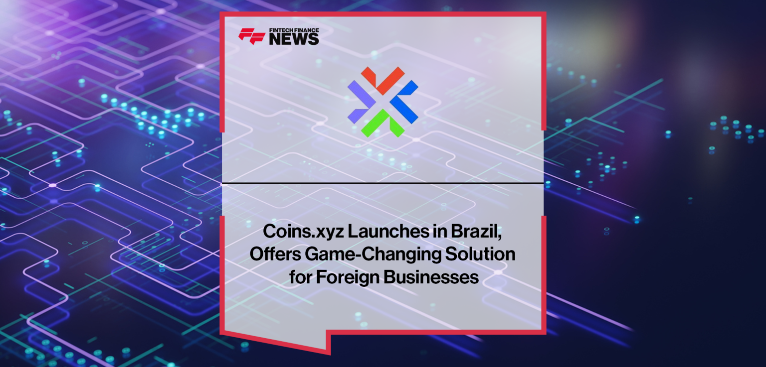 Coins.xyz Launches in Brazil, Offers Game-Changing Solution for Foreign ...