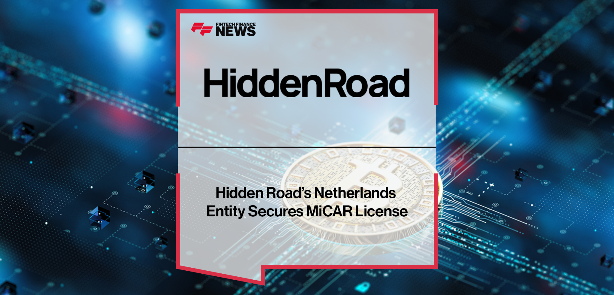 Hidden Road’s Netherlands Entity Secures MiCAR License