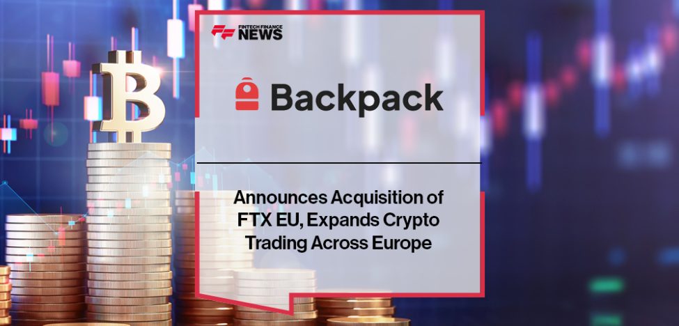 Backpack Announces Acquisition of FTX EU, Expands Crypto Trading Across ...