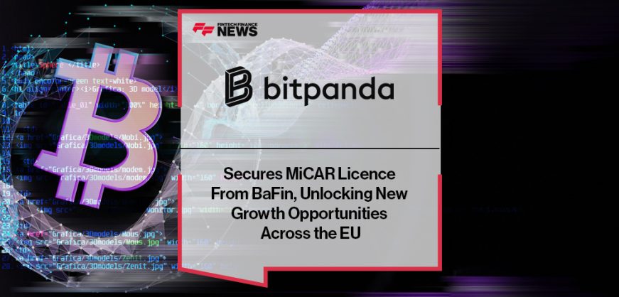 Bitpanda Secures MiCAR Licence From BaFin, Unlocking New Growth Opportunities Across the EU