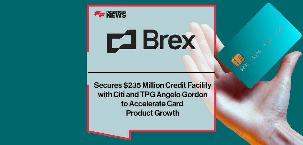 Brex Secures $235 Million Credit Facility with Citi and TPG Angelo ...