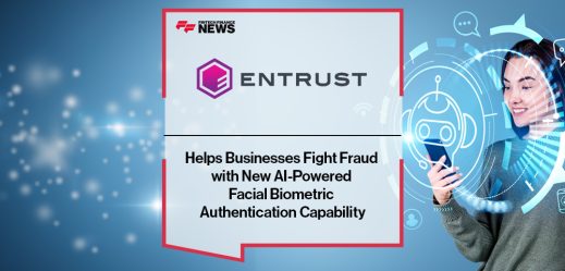 Entrust Helps Businesses Fight Fraud with New AI-Powered Facial ...