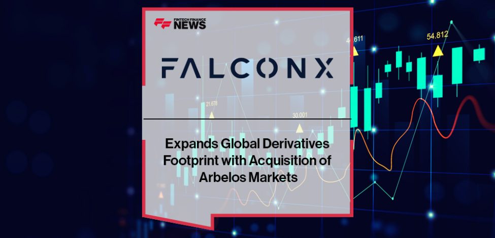 FalconX Expands Global Derivatives Footprint with Acquisition of Arbelos Markets