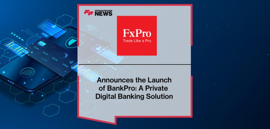 FxPro Group Announces the Launch of BankPro: A Private Digital Banking Solution