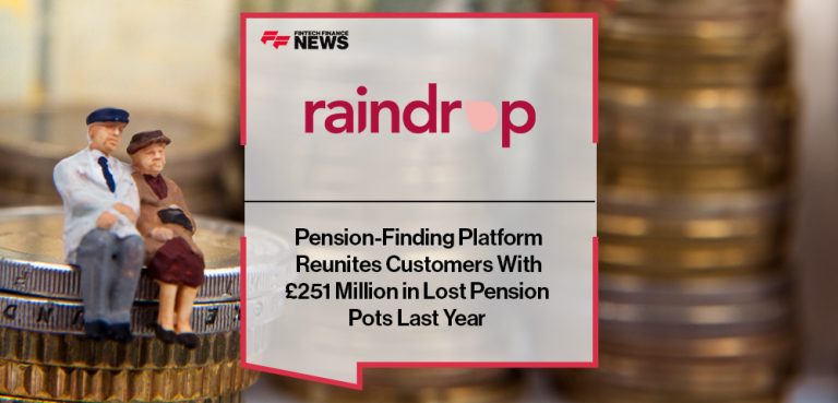 Pension-Finding Platform Raindrop Reunites Customers With £251 Million ...