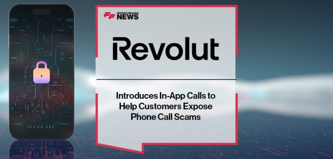 Revolut Introduces In-App Calls to Help Customers Expose Phone Call Scams