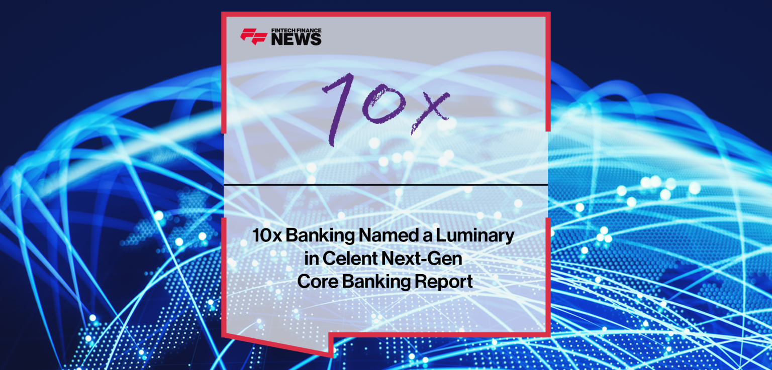 10x Banking Named a Luminary in Celent Next-Gen Core Banking Report
