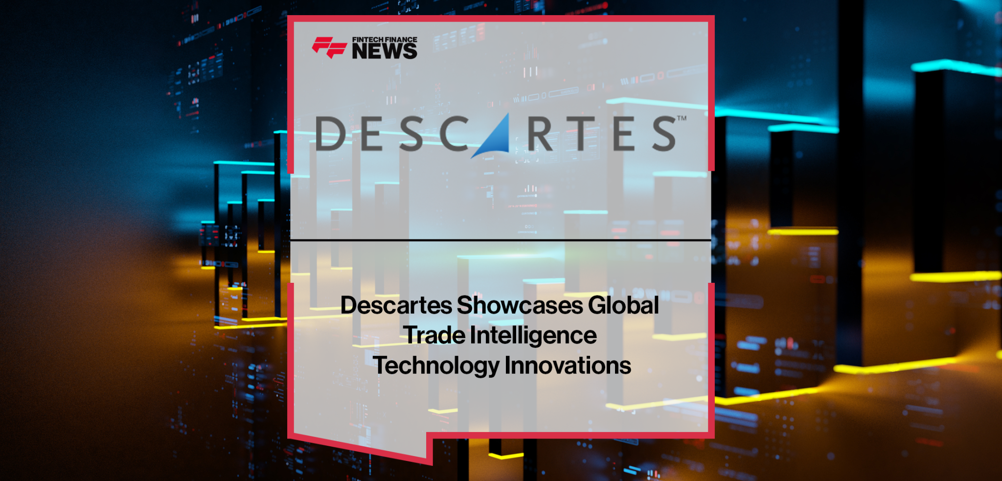 Descartes Showcases Global Trade Intelligence Technology Innovations