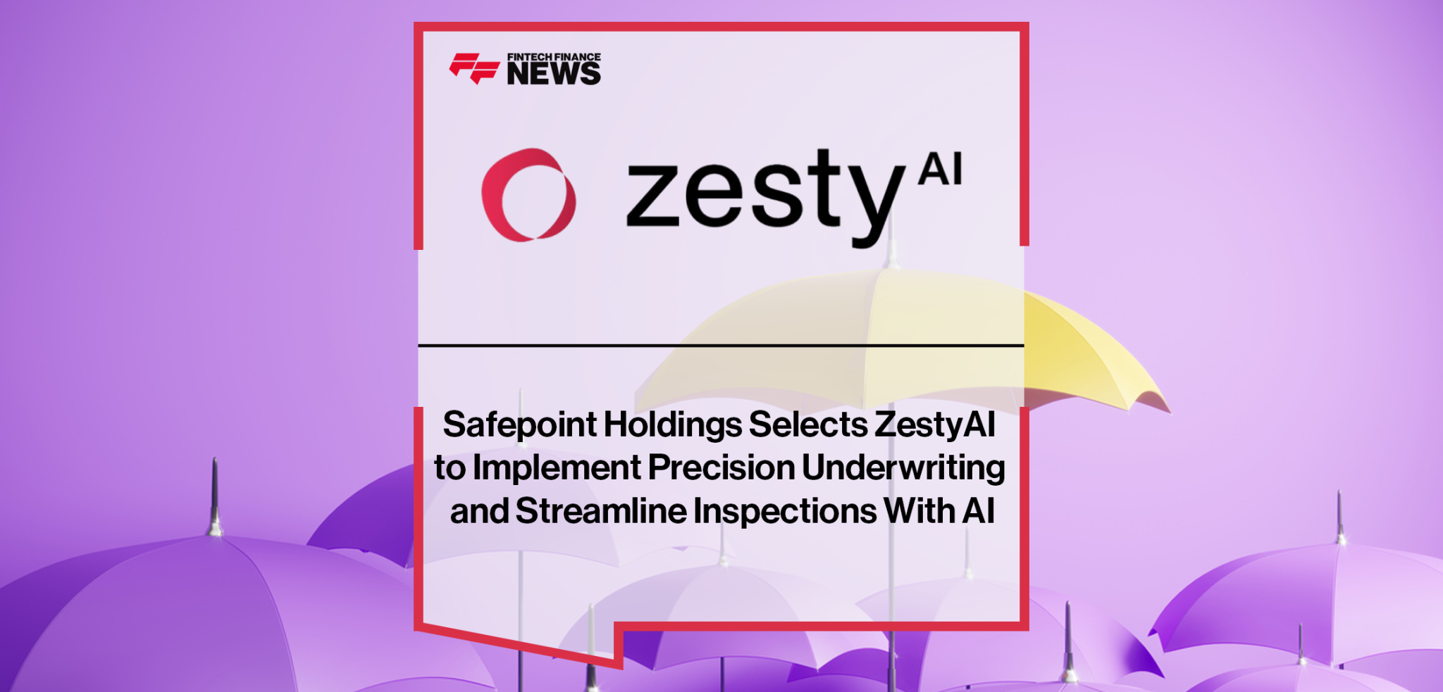 Safepoint Holdings Selects ZestyAI to Implement Precision Underwriting ...