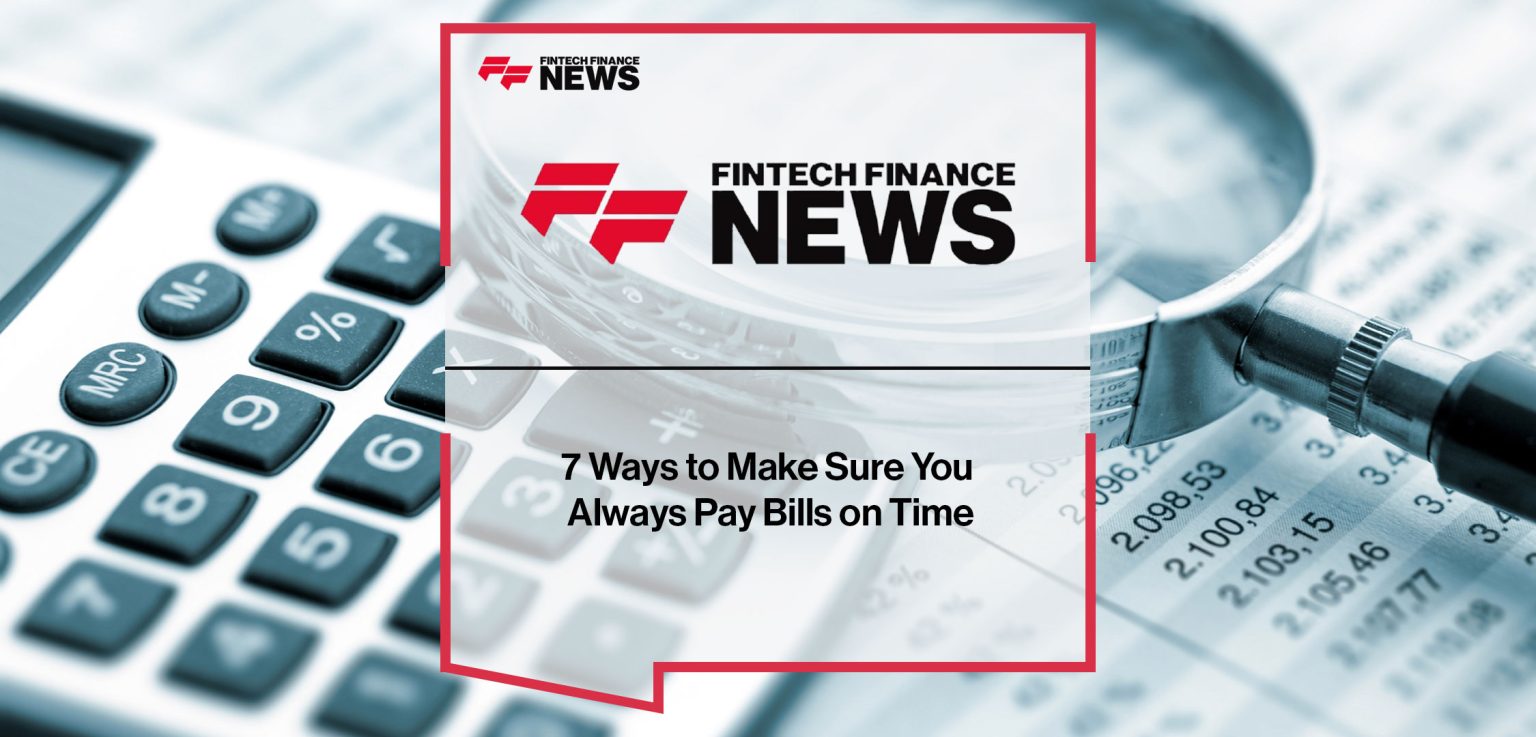 7 Ways to Make Sure You Always Pay Bills on Time