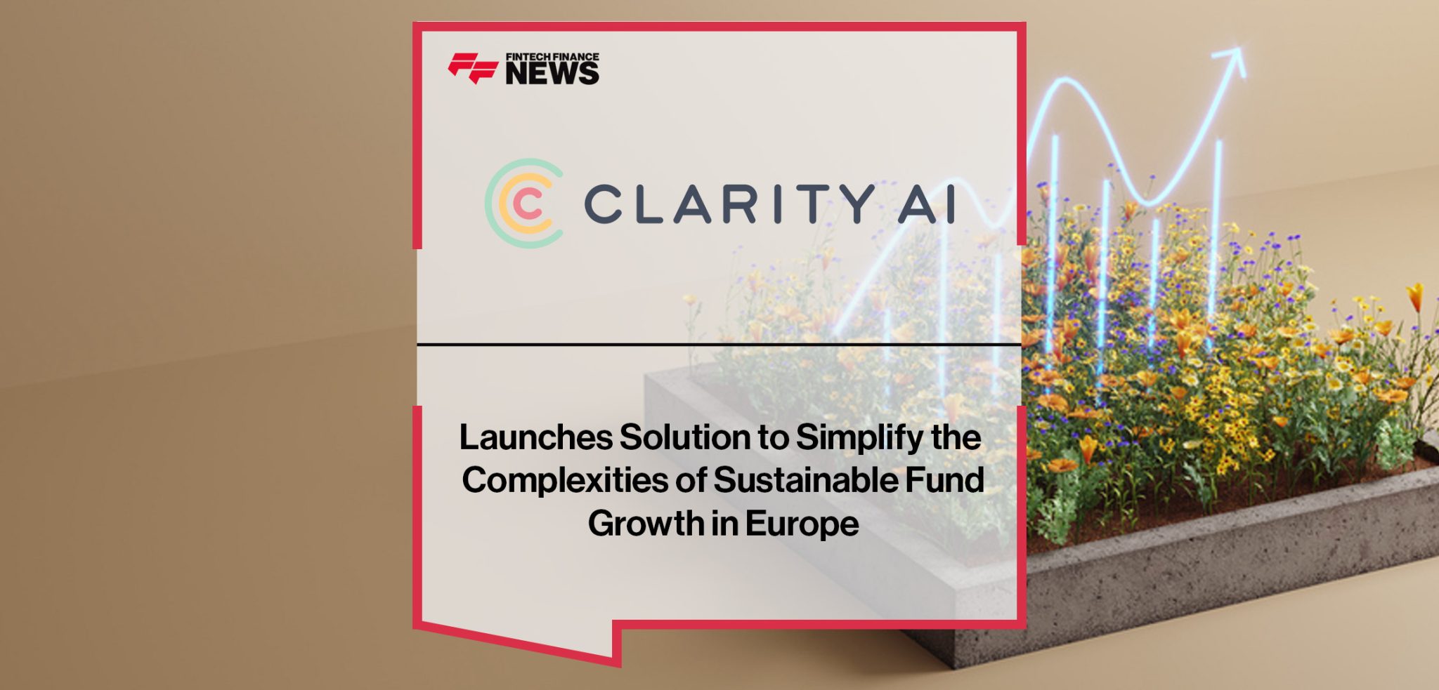 Clarity AI to Simplify the Complexities of Sustainable Fund Growth
