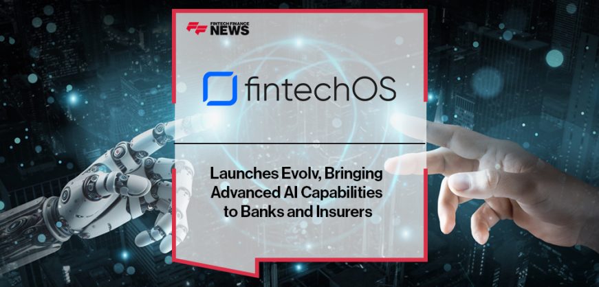 FintechOS Launches Evolv, Bringing Advanced AI Capabilities to Banks and Insurers