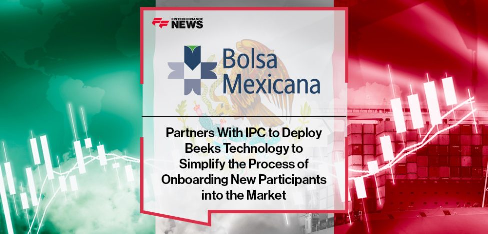 Grupo Bolsa Mexicana de Valores Partners with IPC to Deploy Beeks Technology to Simplify the ...