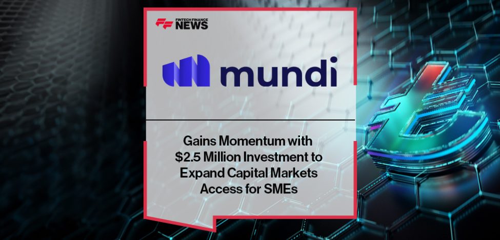 Mundi Gains Momentum with $2.5 Million Investment to Expand Capital ...