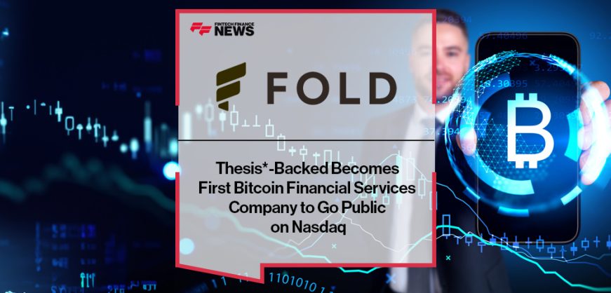 Thesis*-Backed Fold Becomes First Bitcoin Financial Services Company to ...