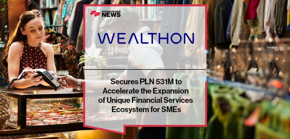 Wealthon Secures PLN 531M to Accelerate the Expansion of Unique Financial Services Ecosystem for ...