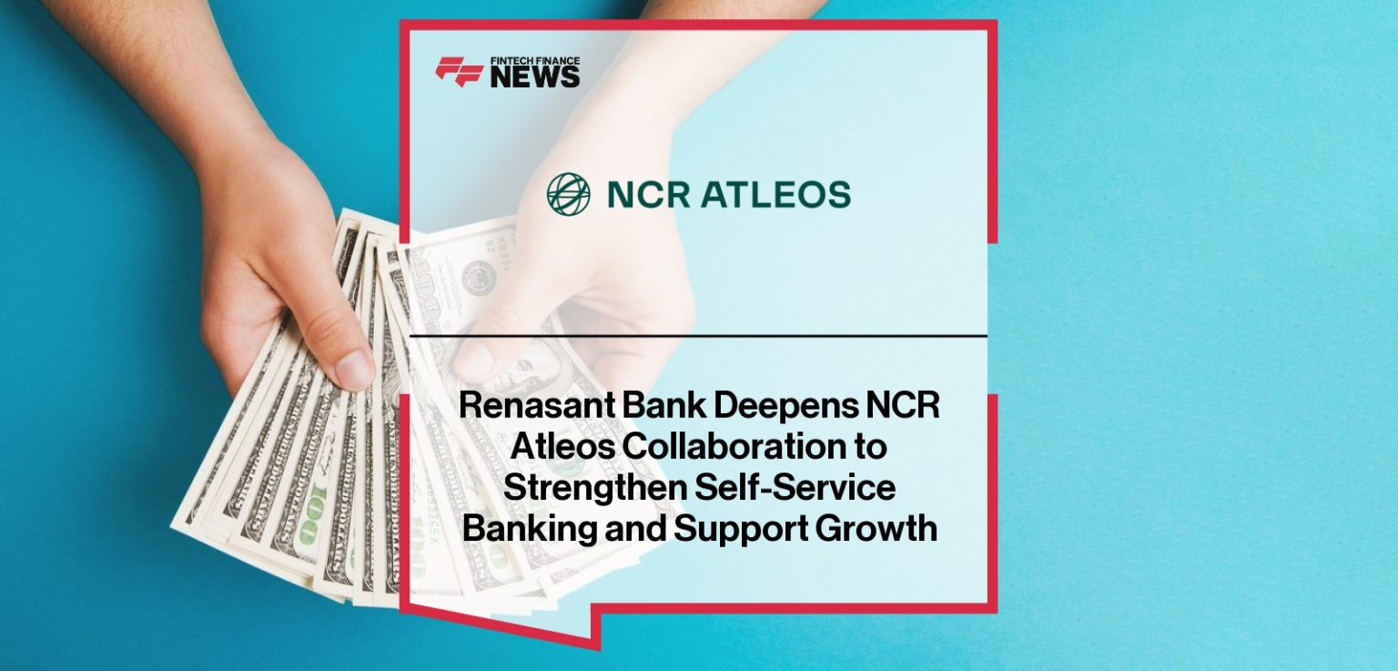 Renasant Bank Deepens NCR Atleos Collaboration to Strengthen Self ...
