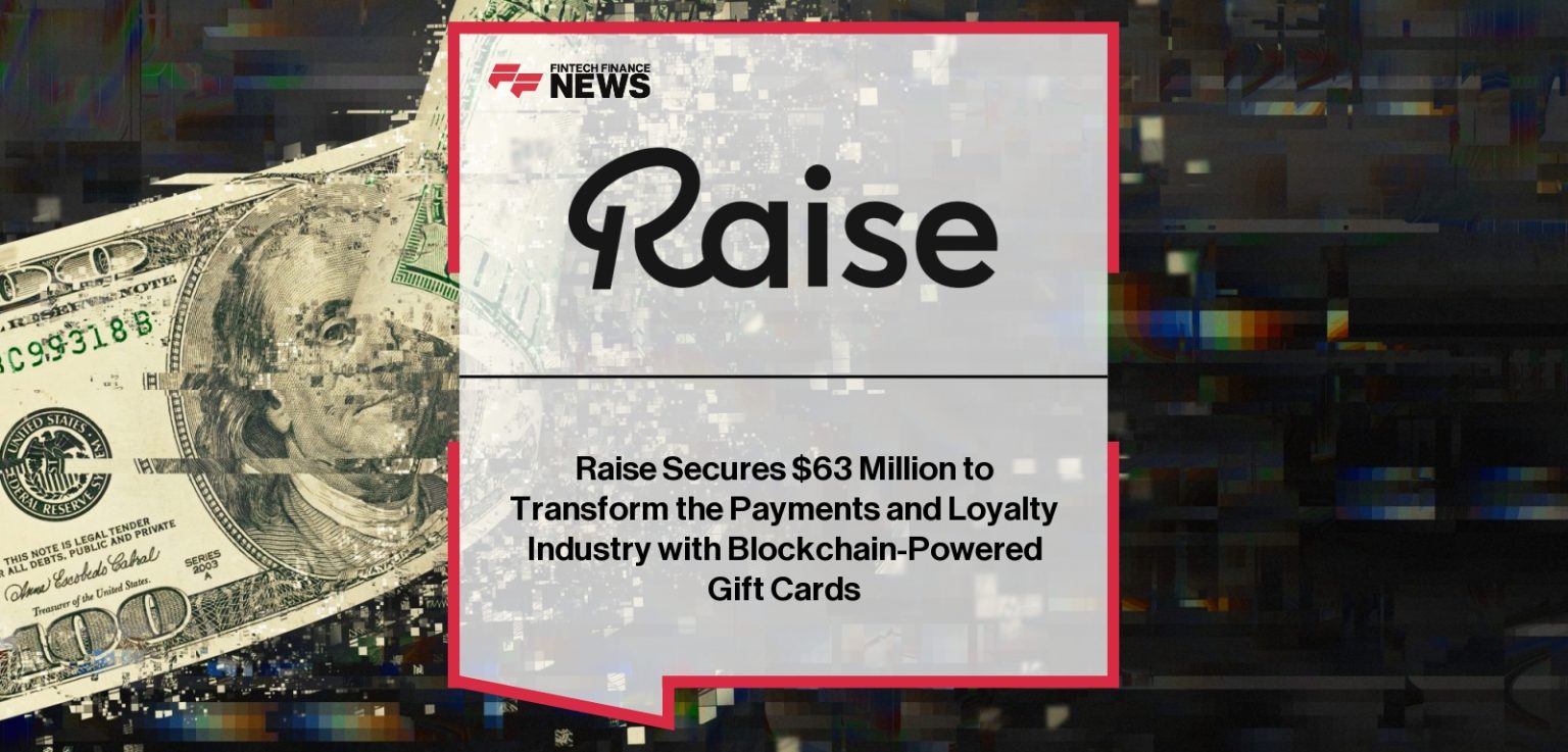 Raise Secures $63M to Transform the Payments and Loyalty Industry