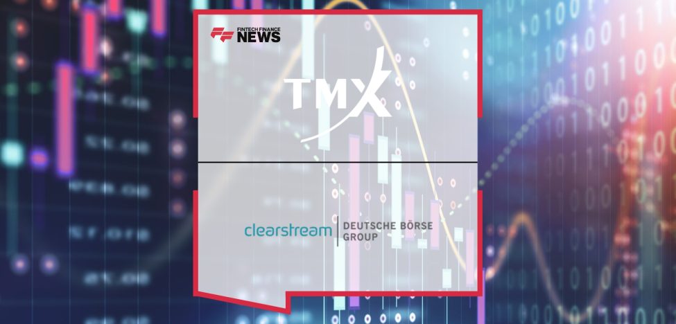 TMX Group and Clearstream Announce Bank of Canada to Utilize the Canadian Collateral Management ...