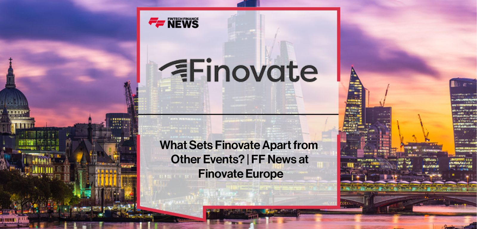 What Sets Finovate Apart from Other Events? | FF News at Finovate Europe