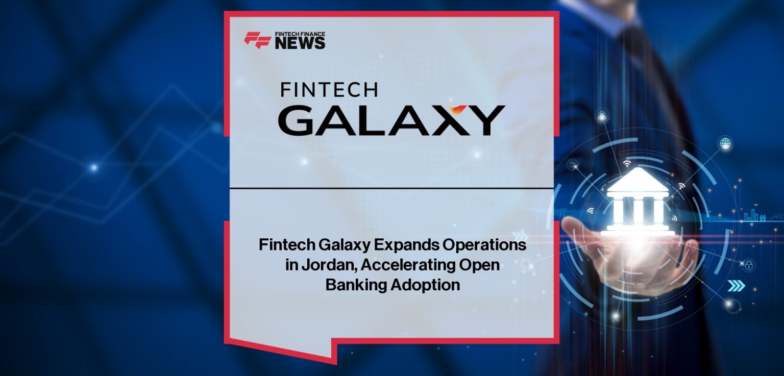 Fintech Galaxy Expands Operations in Jordan, Accelerating Open Banking ...