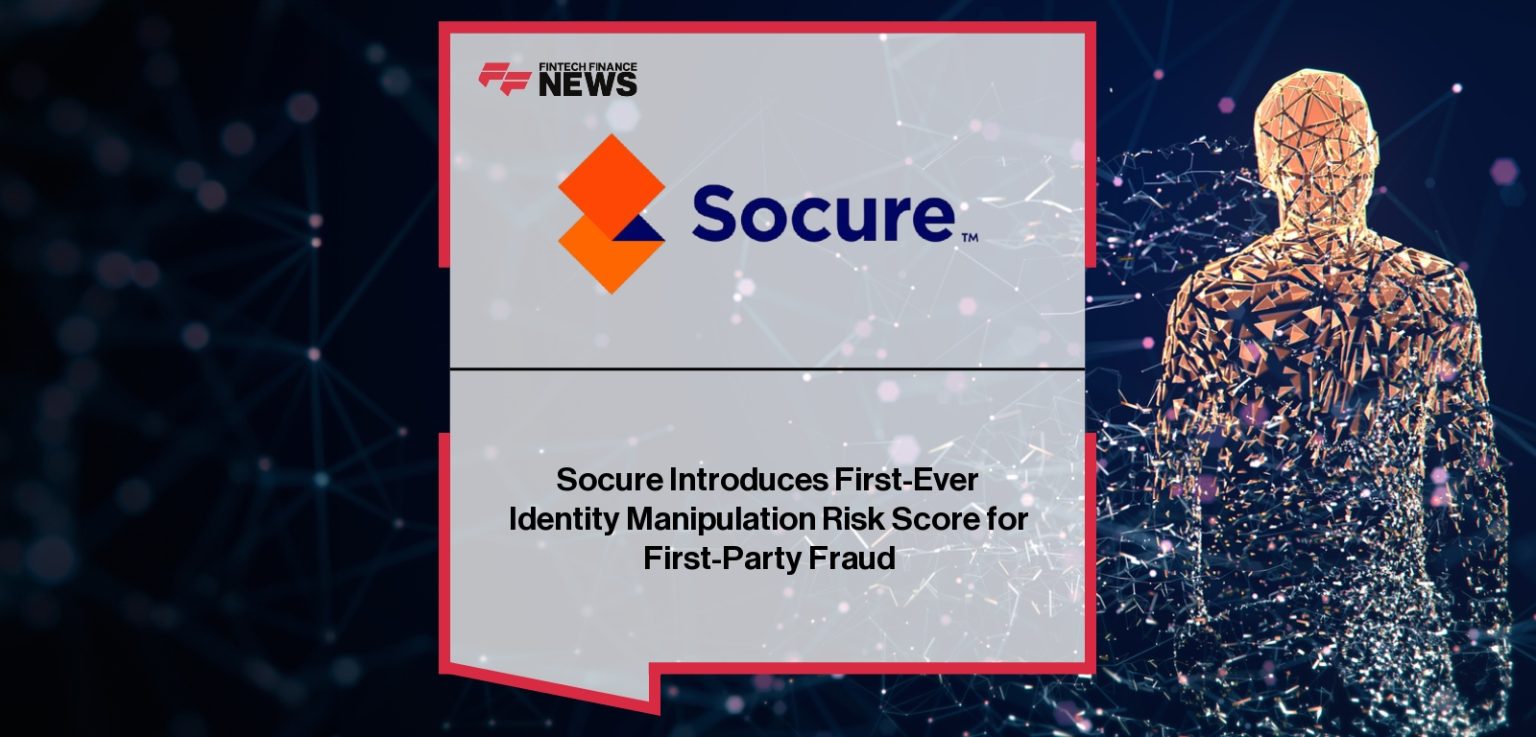 Socure Introduces First-Ever Identity Manipulation Risk Score for First-Party Fraud