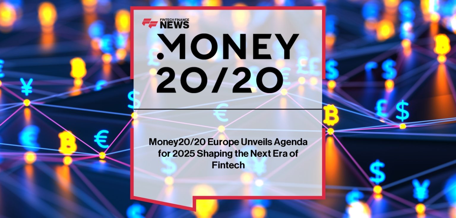 Money20/20 Europe Unveils Agenda for 2025 Shaping the Next Era of Fintech