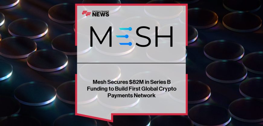 Mesh Secures $82M in Series B Funding to Build First Global Crypto ...