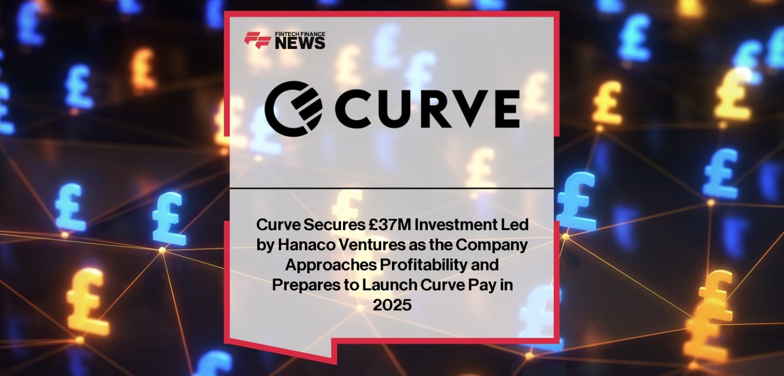 Curve Secures £37M Investment Led by Hanaco Ventures