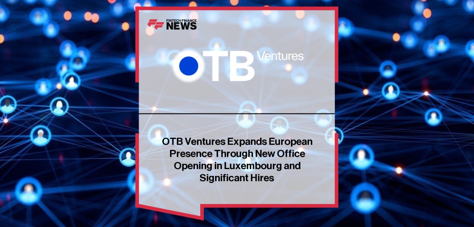 OTB Ventures Expands European Presence Through New Office Opening in ...