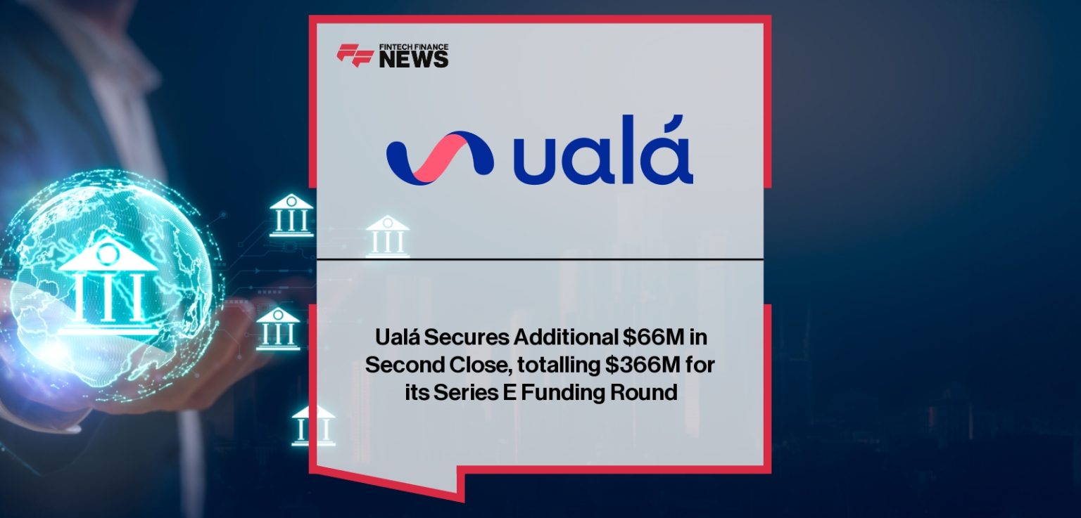Ualá Secures Additional $66M in Second Close, totalling $366M for its ...