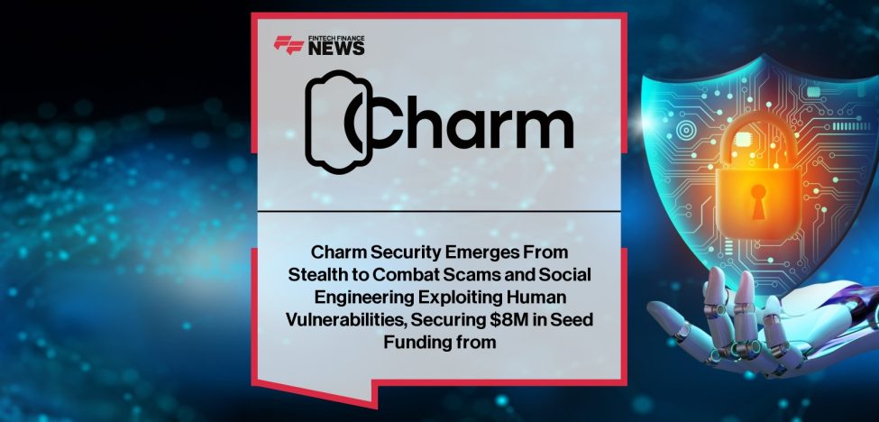 Charm Security Emerges From Stealth to Combat Scams and Social ...