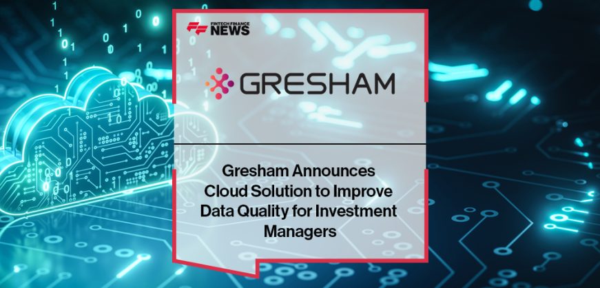 Gresham Announces Cloud Solution to Improve Data Quality for Investment Managers