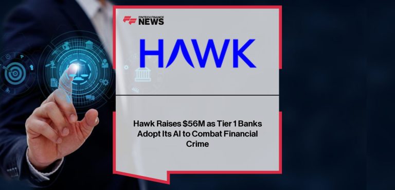 Hawk Raises $56M as Tier 1 Banks Adopt Its AI to Combat Financial Crime