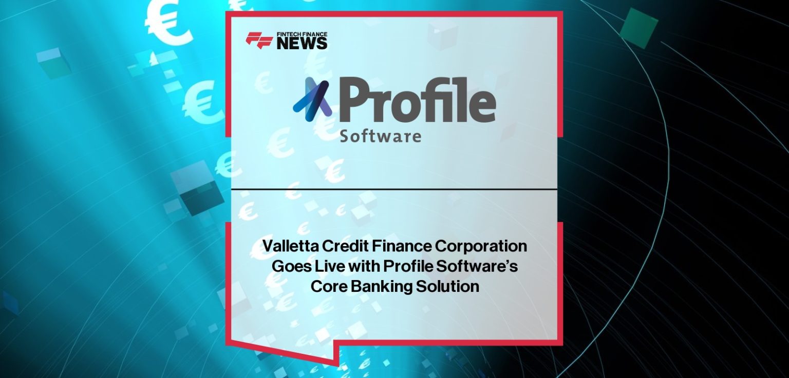 Valletta Credit Finance Corporation Goes Live with Profile Software’s Core Banking Solution