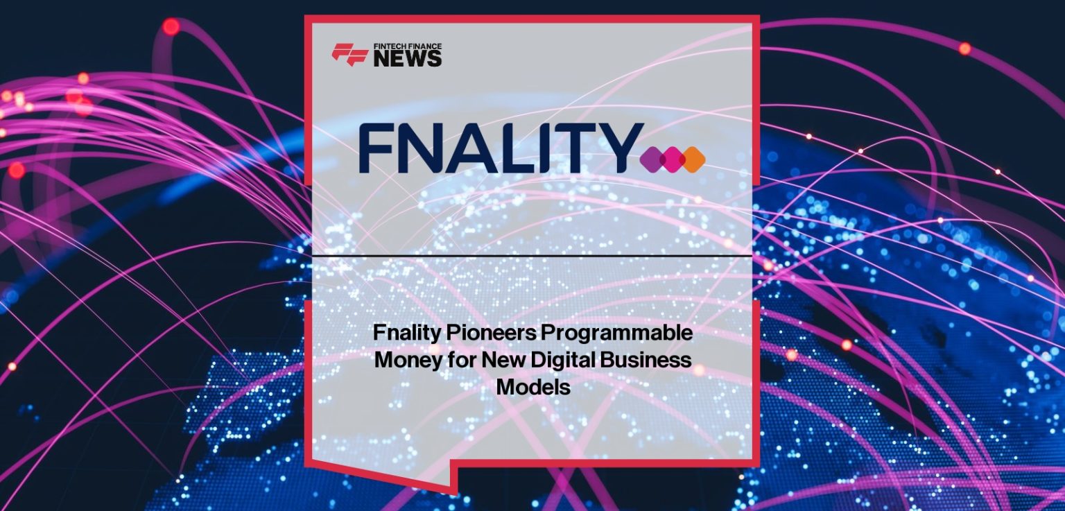 Fnality Pioneers Programmable Money for New Digital Business Models