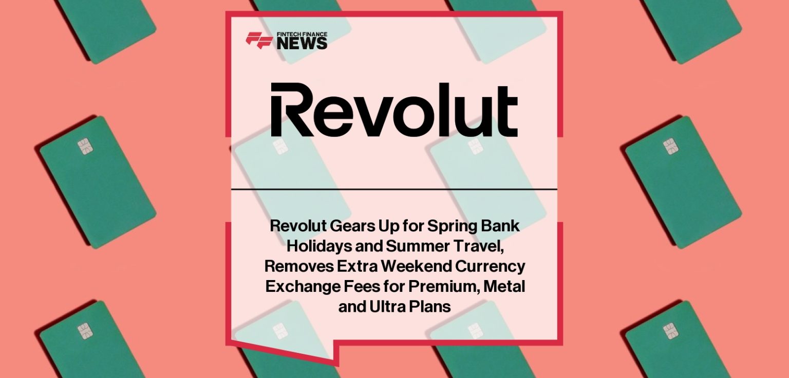 Revolut Gears Up for Spring Bank Holidays and Summer Travel, Removes ...